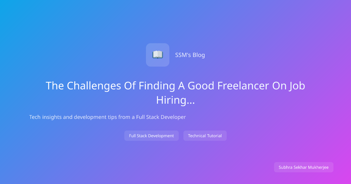 Full stack freelancer | The Challenges of Finding a Good Freelancer on ...