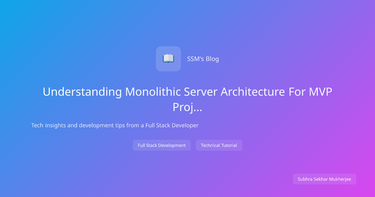 Full stack freelancer | Understanding Monolithic Server Architecture for MVP Projects