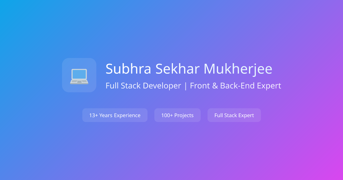 Subhra Sekhar | Full Stack Web Developer & Tech Consultant